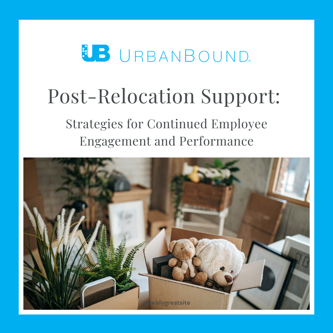 Post-Relocation Support: Strategies for Continued Employee Engagement and Performance